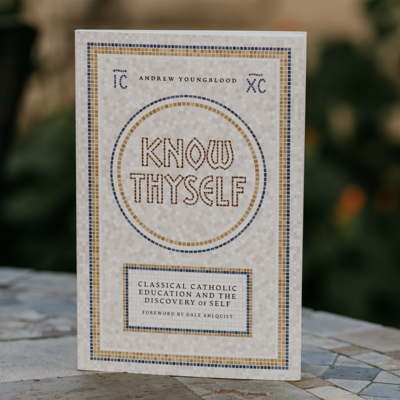 Know Thyself: Classical Catholic Education and the Discovery of Self ...
