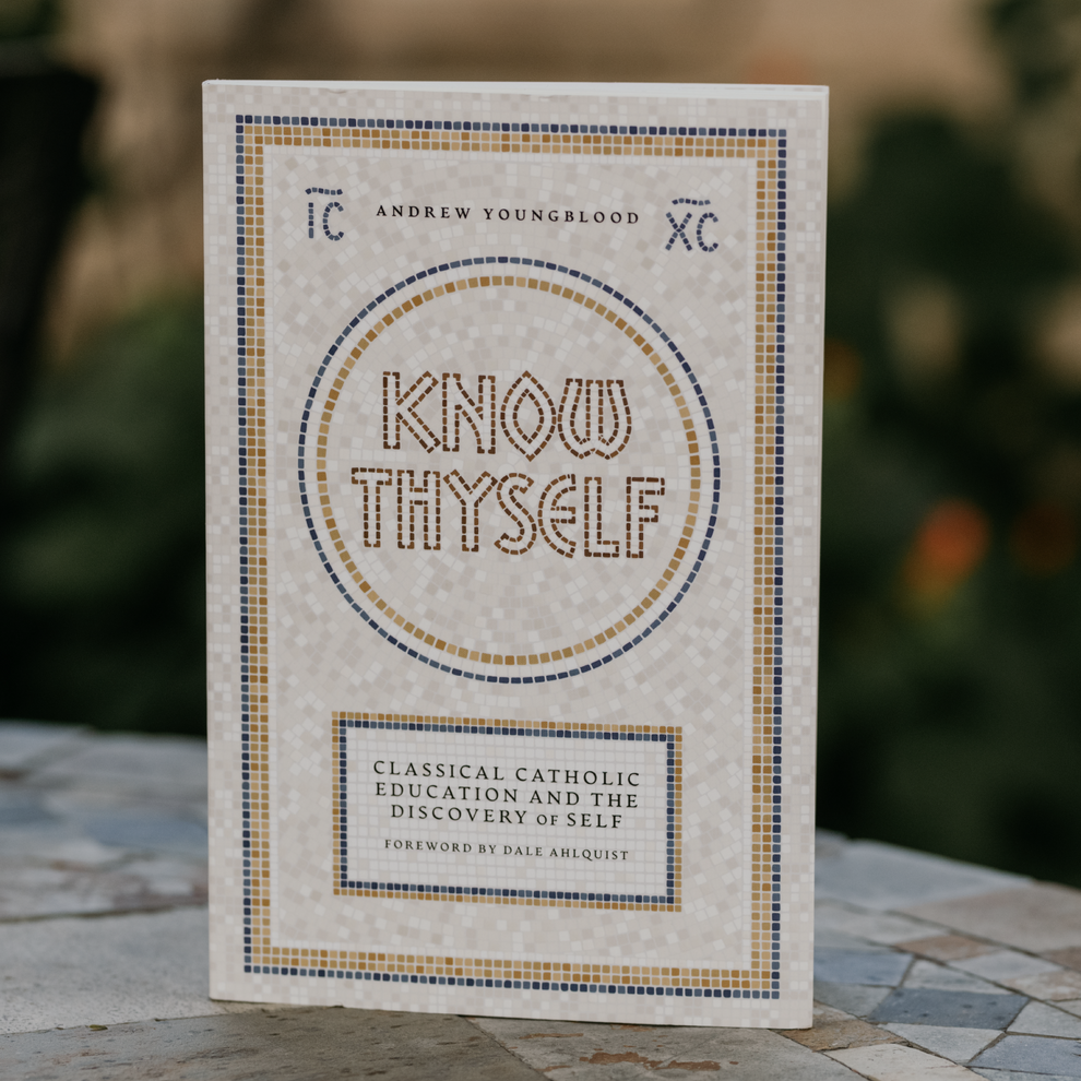 Know Thyself: Classical Catholic Education and the Discovery of Self ...