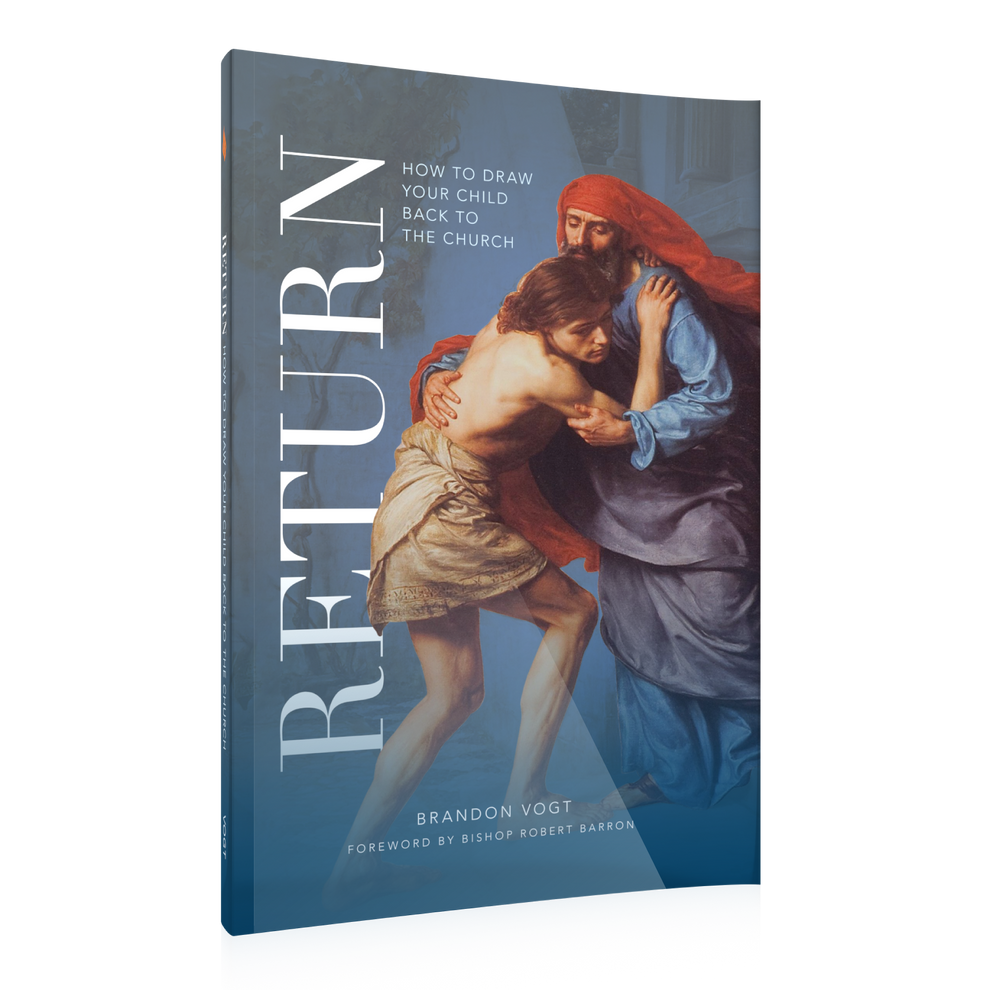 Return: How to Draw Your Child Back to the Church – Word on Fire