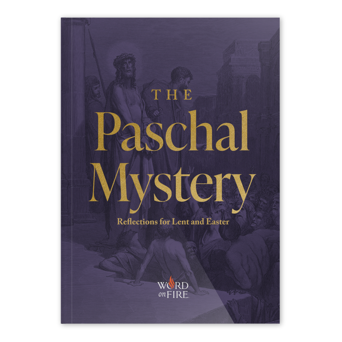 The Paschal Mystery: Reflections for Lent and Easter – Word on Fire